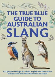 The True Blue Guide to Australian Slang
